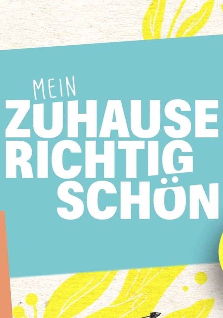 Mein Zuhause richtig schön - Jetzt online Stream anschauen