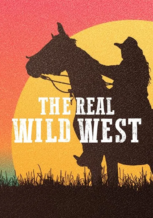 The Real Wild West - streaming tv show online