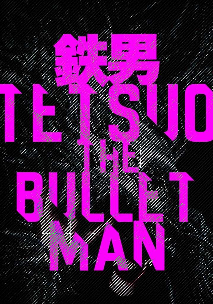 Tetsuo: The Bullet Man streaming: where to watch online?