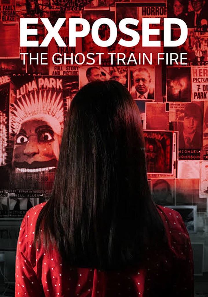 Exposed: The Ghost Train Fire - streaming online