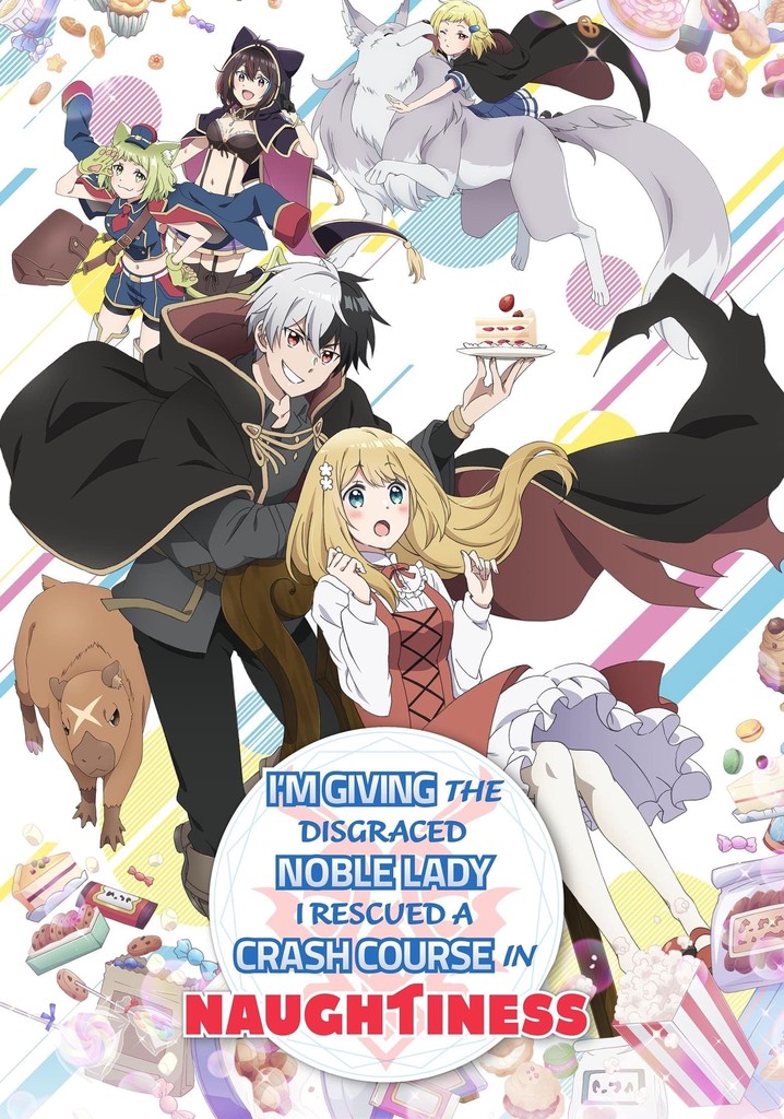 I'm Giving the Disgraced Noble Lady I Rescued a Crash Course in Naughtiness Temporada 1