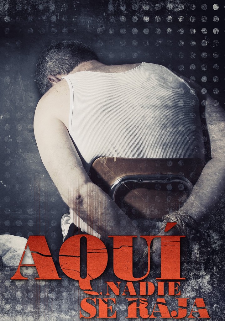 Aquí nadie se raja - película: Ver online en español