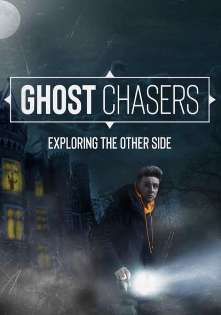 Ghost Chasers: Exploring the Other Side - streaming