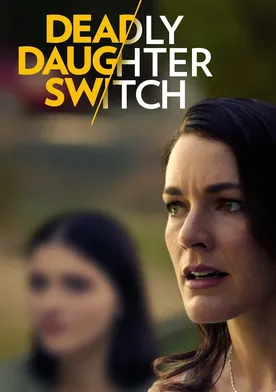 Deadly Daughter Switch - Stream: Jetzt Film online anschauen