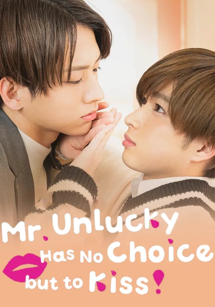 Mr. Unlucky Has No Choice but to Kiss! Season 1 - streaming
