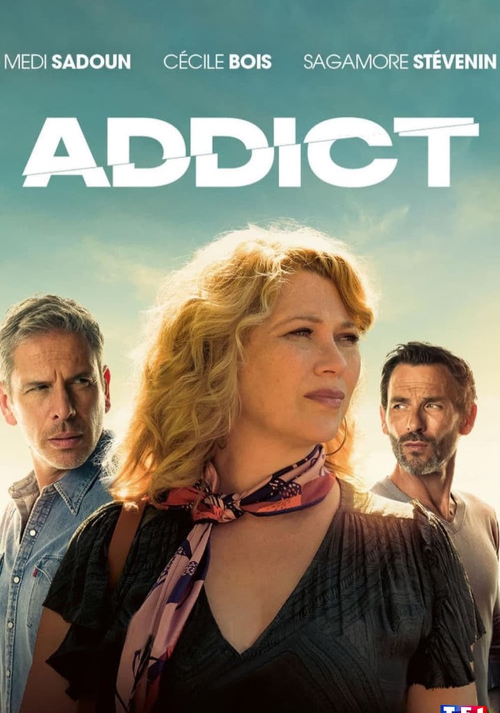 Où regarder la série Addict en streaming