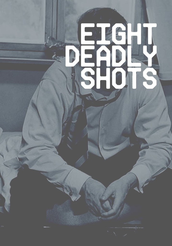 Eight Deadly Shots - movie: watch streaming online