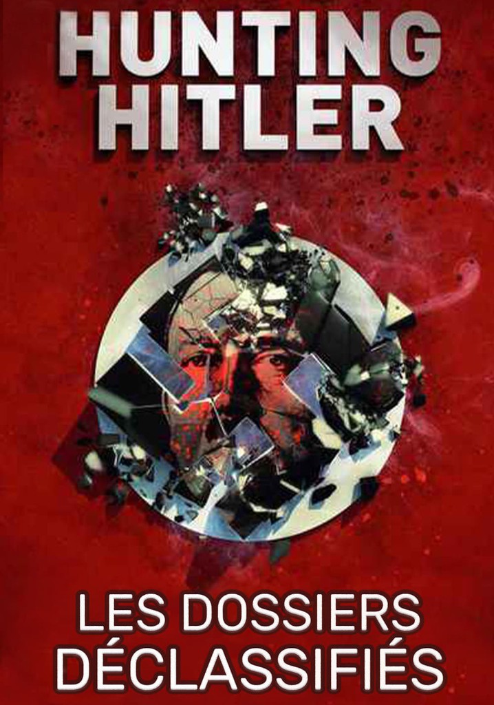 Hunting Hitler : Les dossiers déclassifiés streaming