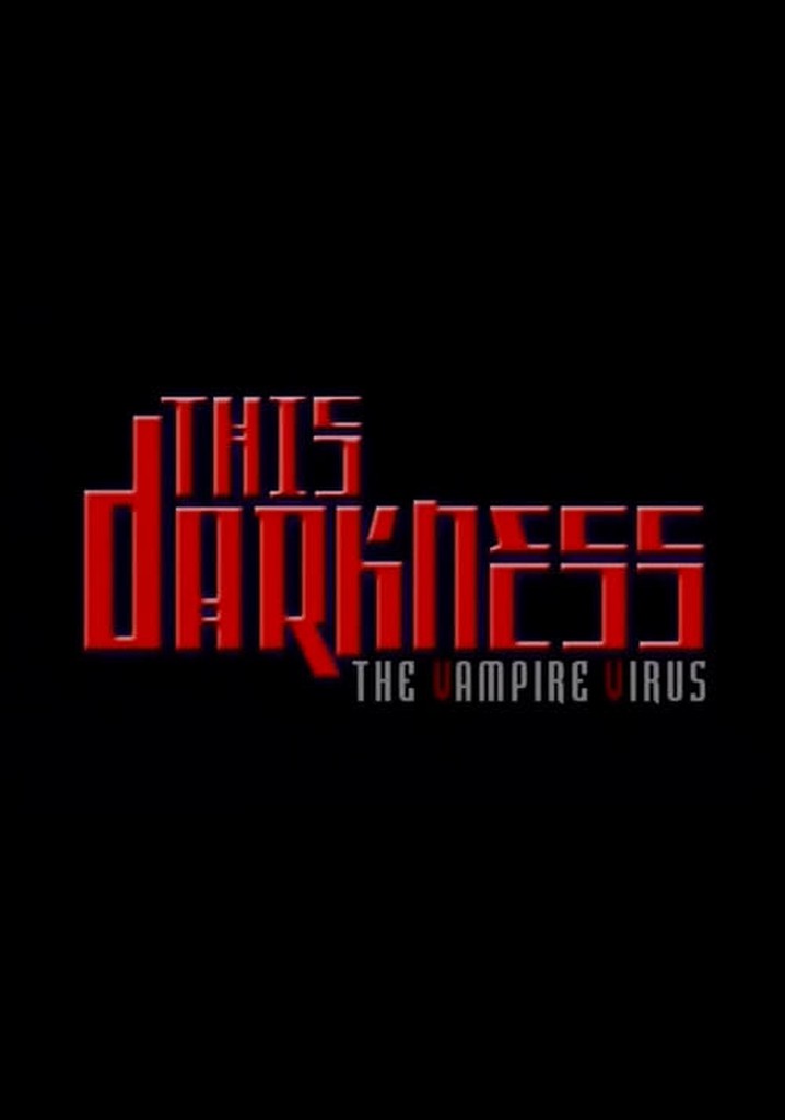 This Darkness: The Vampire Virus streaming online
