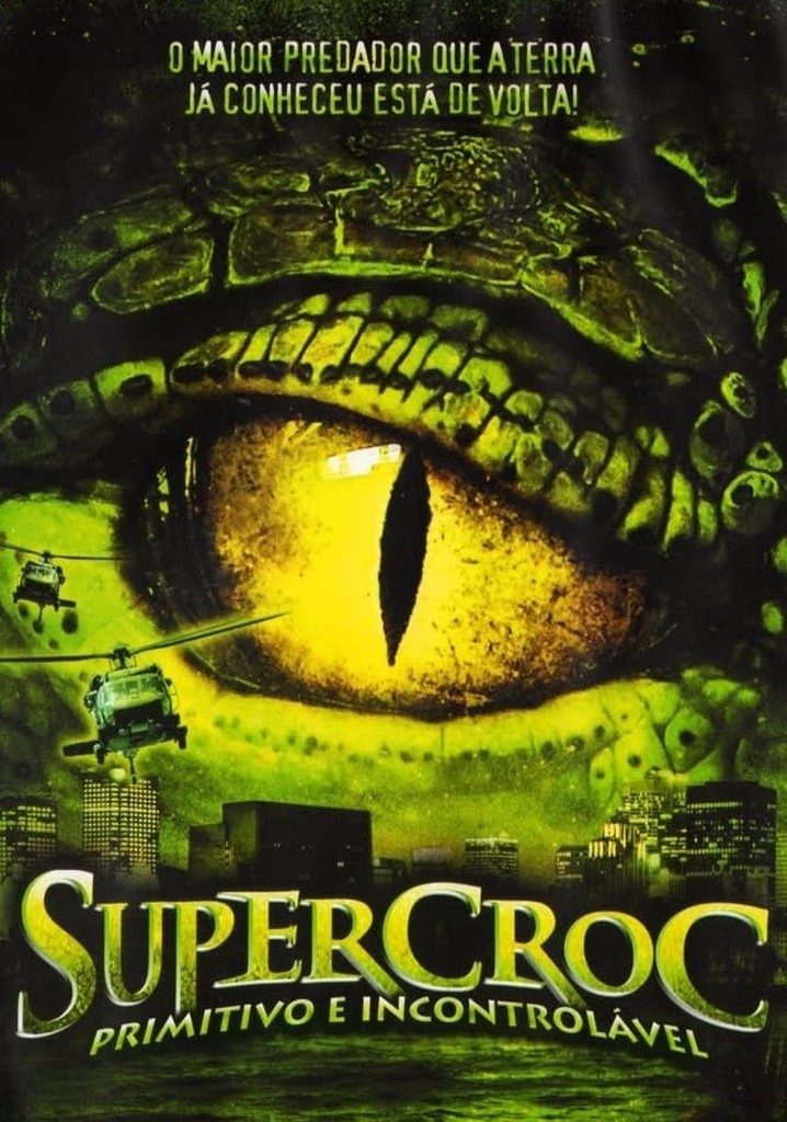 Super Croc - Primitivo e Incontrolável filme