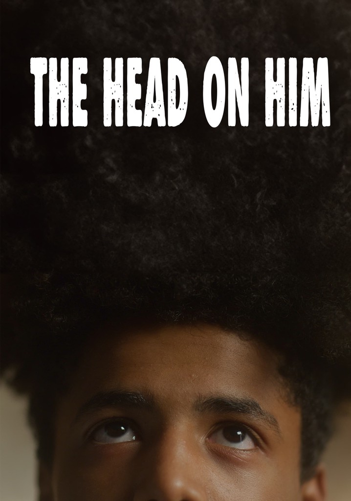 The Head on Him - film: guarda streaming online