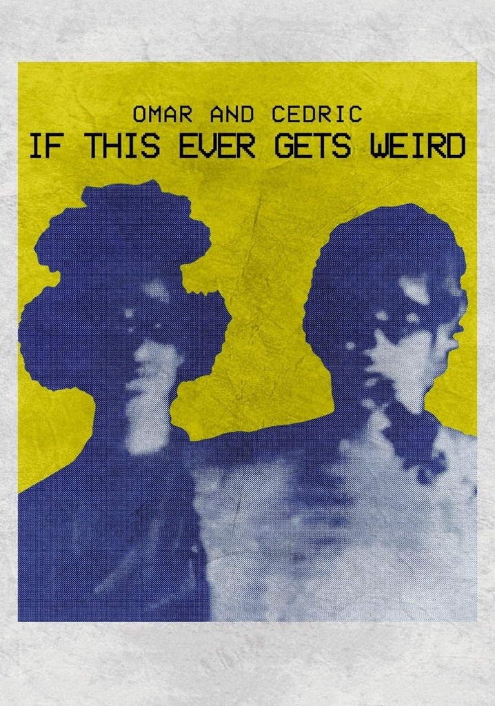 Omar and Cedric: If This Ever Gets Weird streaming