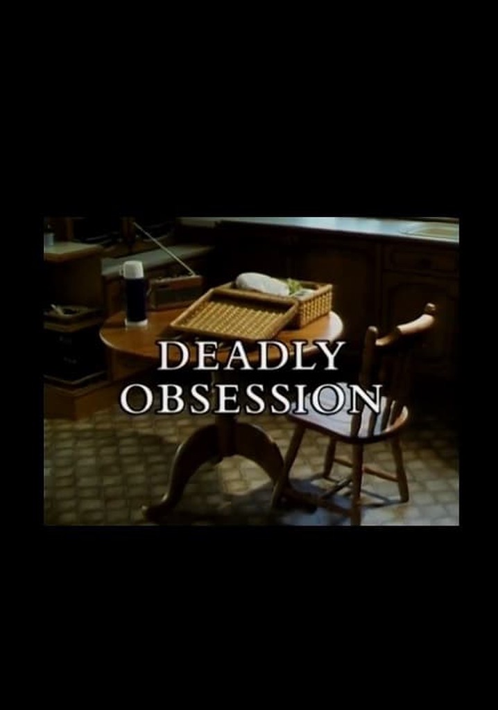 Deadly Obsession streaming: where to watch online?