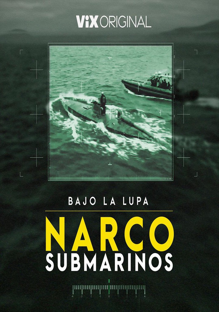 Bajo La Lupa: Narcosubmarinos - película: Ver online