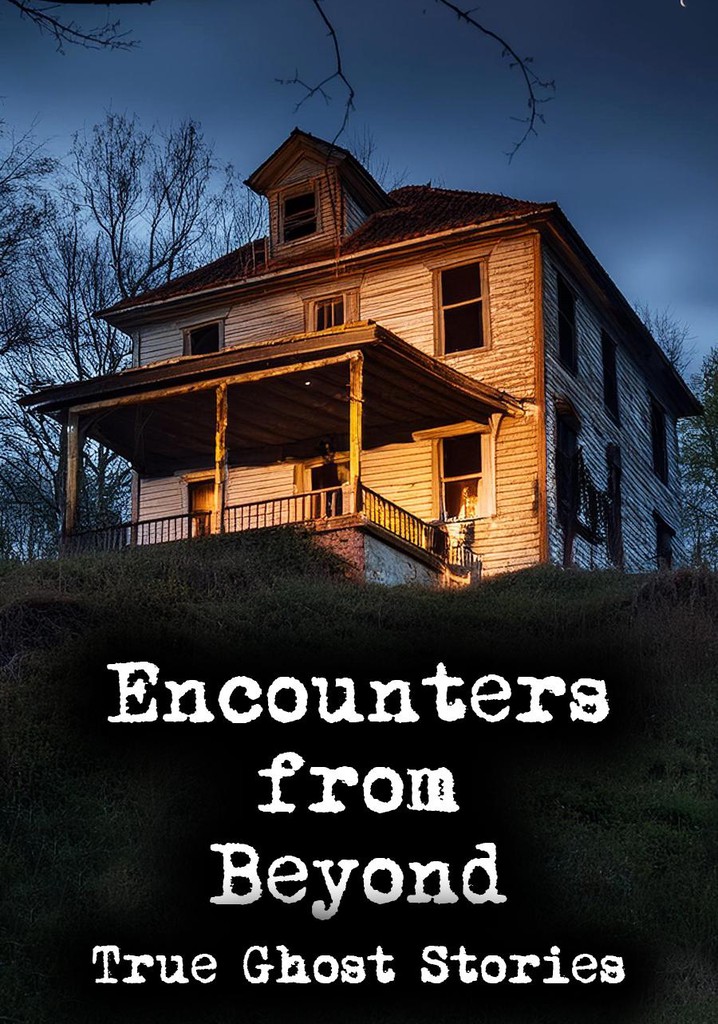 Encounters from Beyond: True Ghost Stories filme