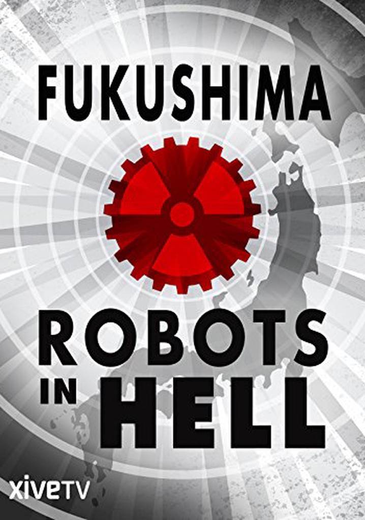 Fukushima: Robots in Hell