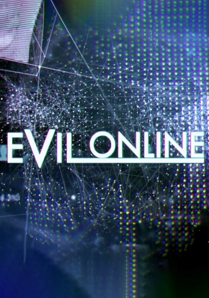 Evil Online - watch tv show streaming online