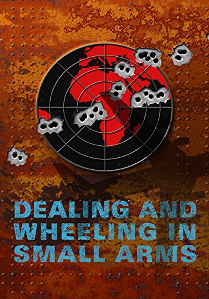 Dealing and Wheeling in Small Arms en streaming
