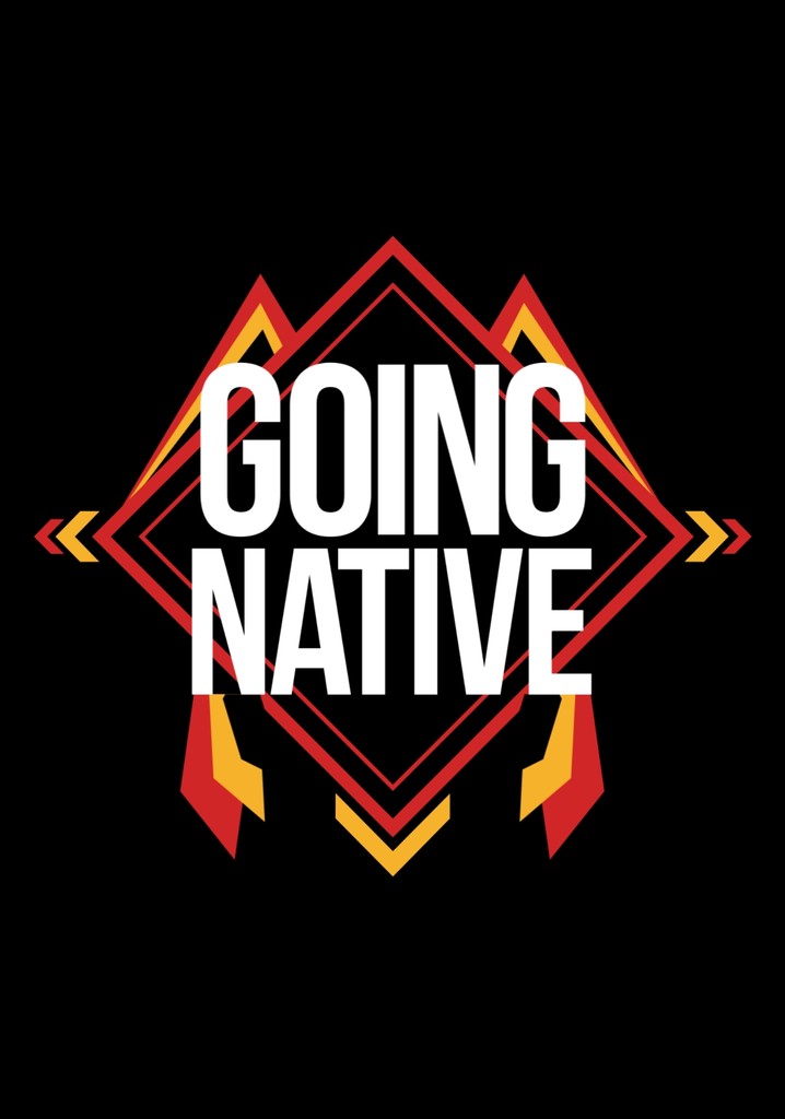 Going Native - watch tv show streaming online