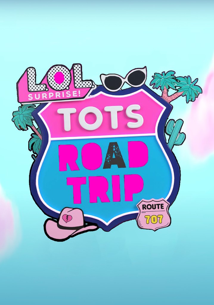 Regarder LOL Surprise! Tots Road Trip streaming