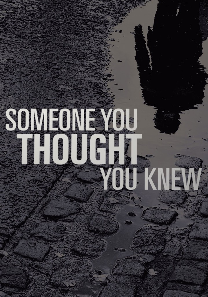 Someone You Thought You Knew - Ver la serie online Someone You Thought You Knew - Ver la serie online