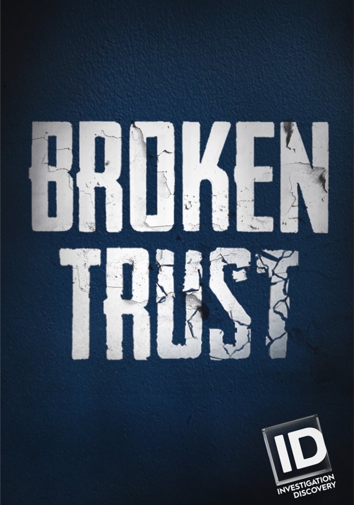 Broken Trust - watch tv show streaming online