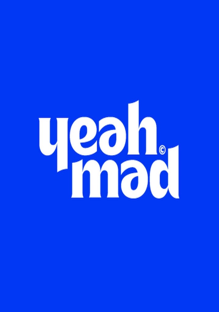 Yeah Mad - watch tv show streaming online
