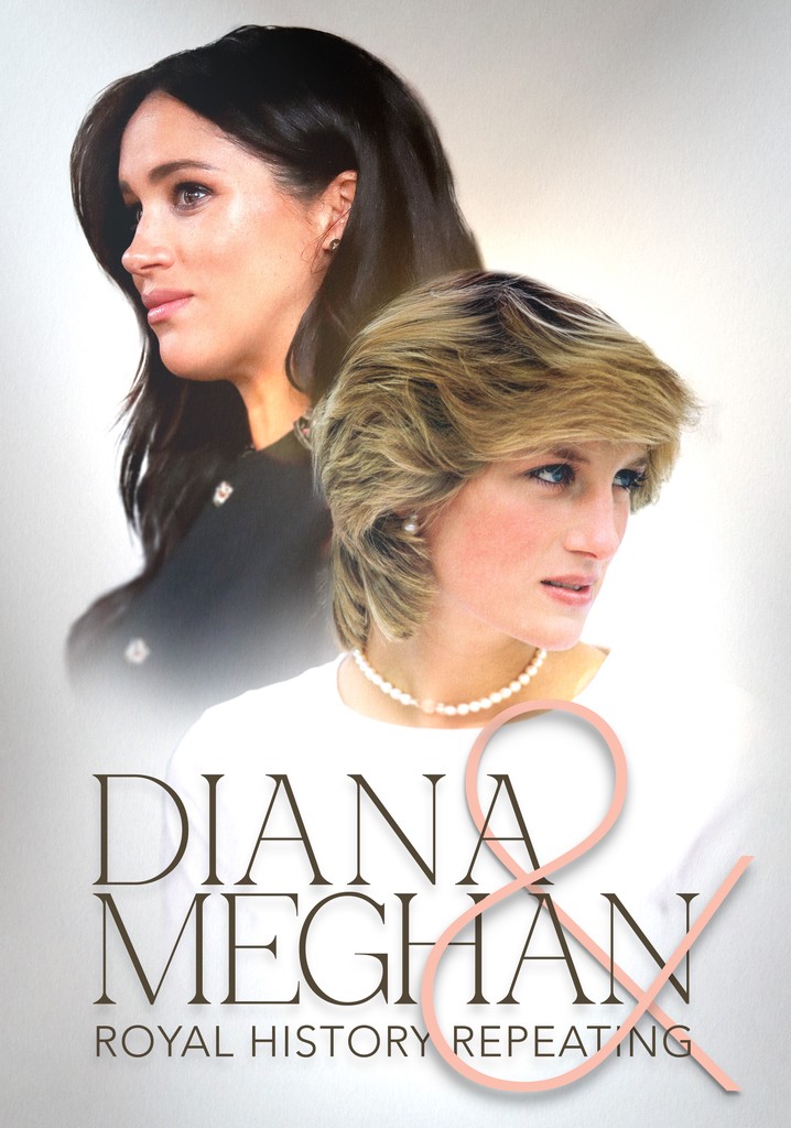 Diana and Meghan: Royal History Repeating streaming