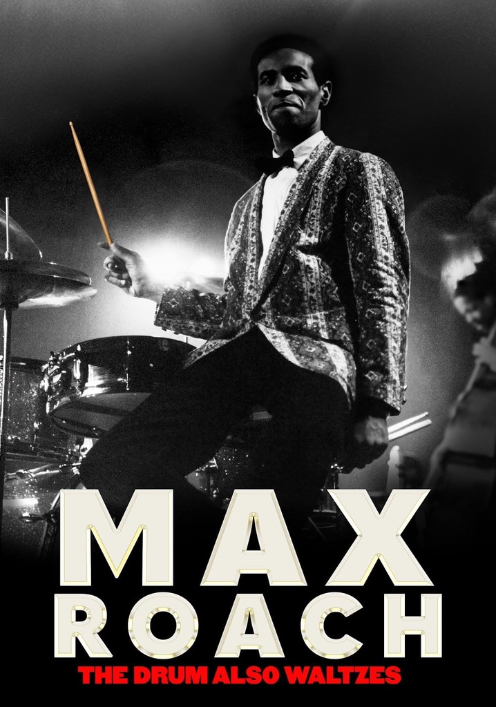 Max Roach: The Drum Also Waltzes - stream online