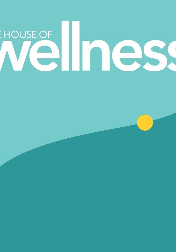 The House of Wellness - stream tv show online