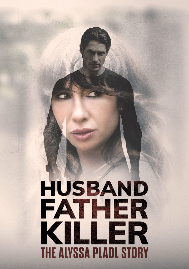 Husband Father Killer The Alyssa Pladl Story Streaming