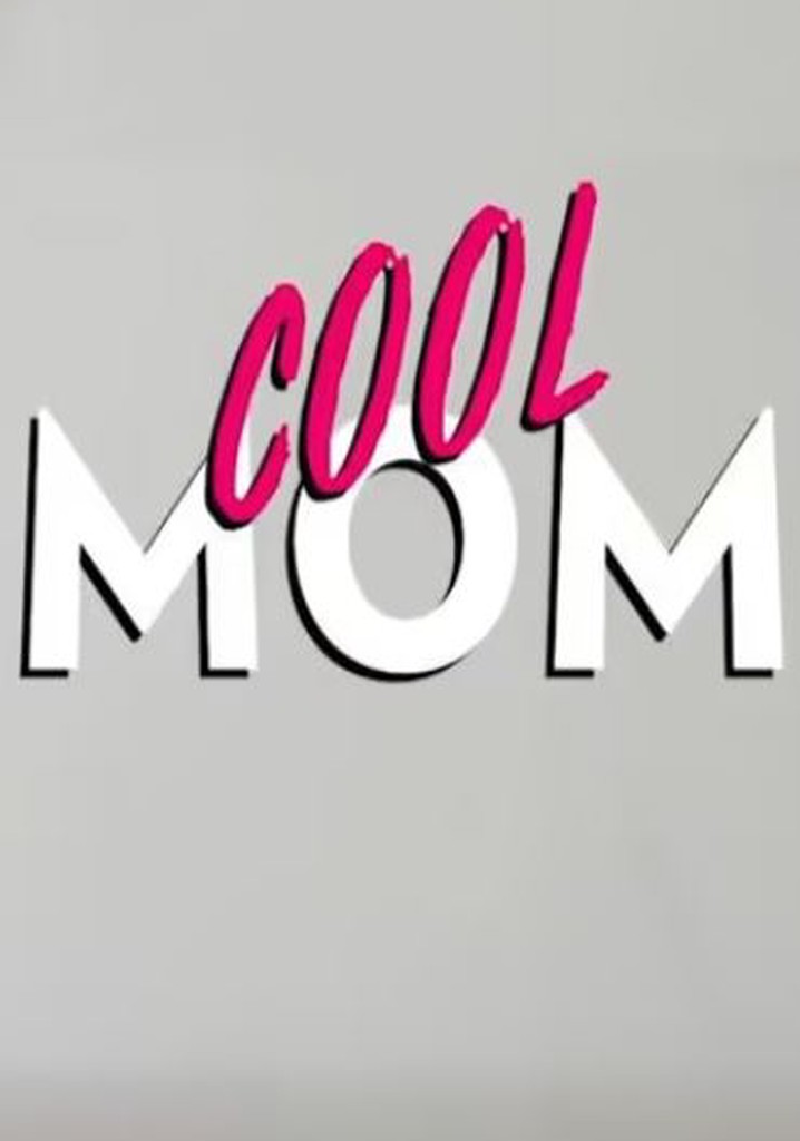 Cool Mom - watch tv show streaming online