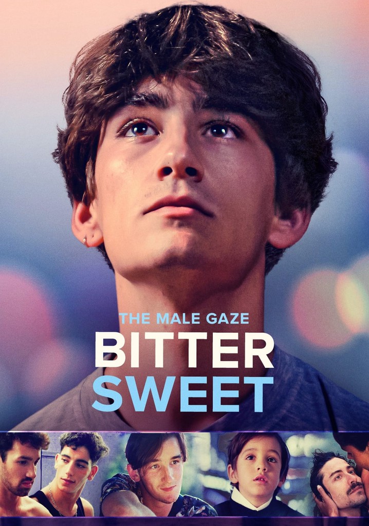 The Male Gaze: Bitter Sweet streaming online
