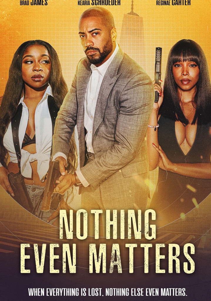 Nothing Even Matters - movie: watch streaming online
