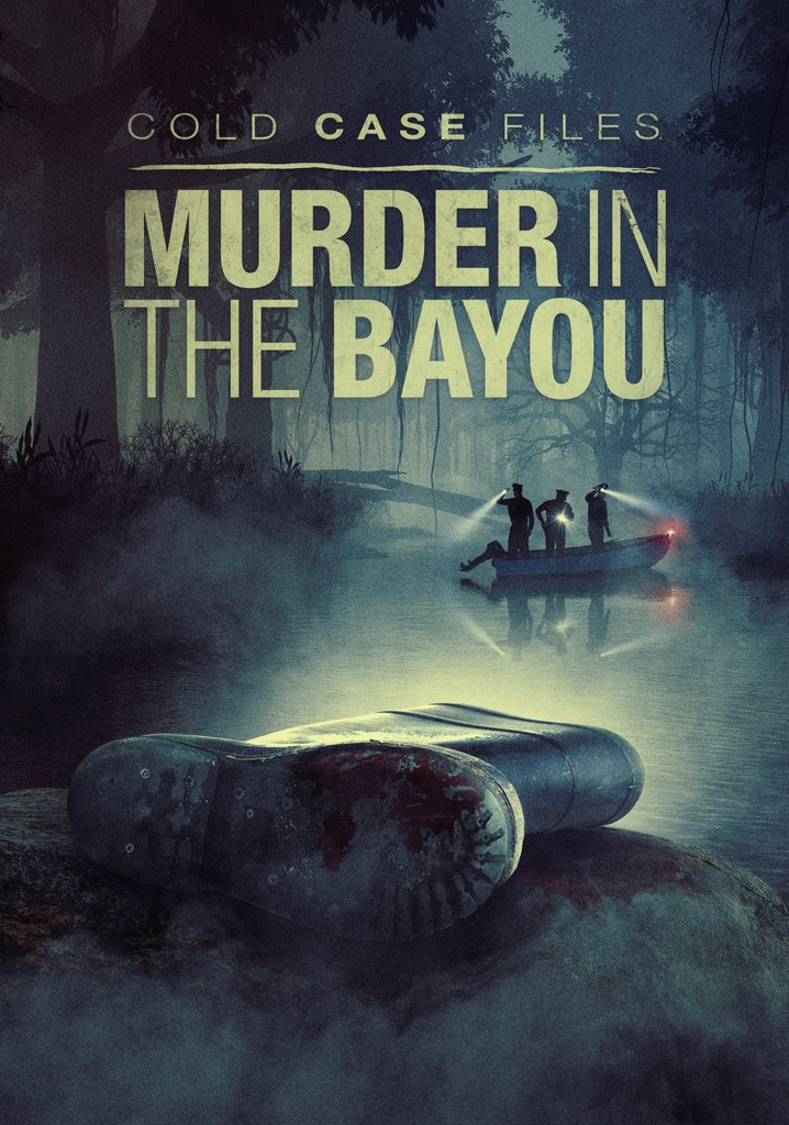 Cold Case Files: Murder in the Bayou - streaming