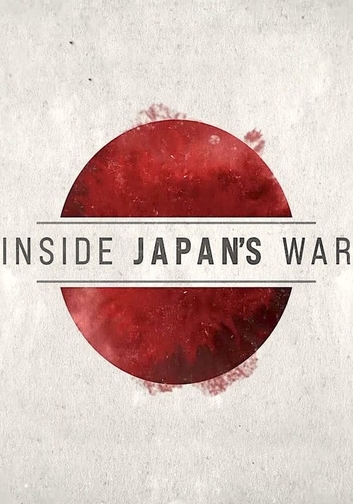 Inside Japan's War - stream tv show online