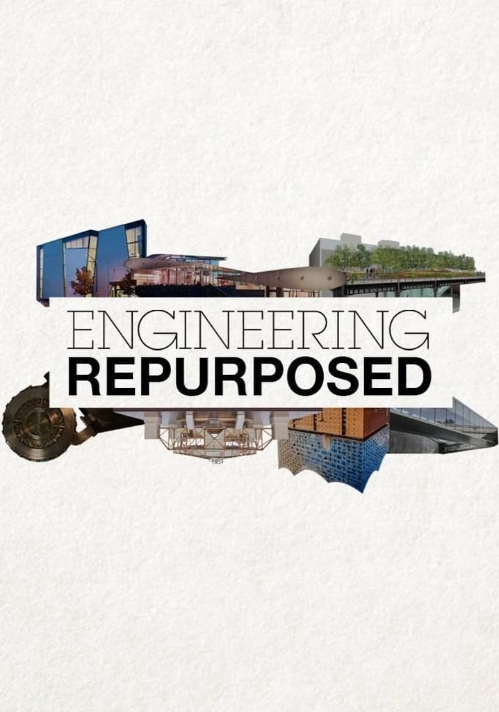 Engineering Repurposed - streaming tv show online