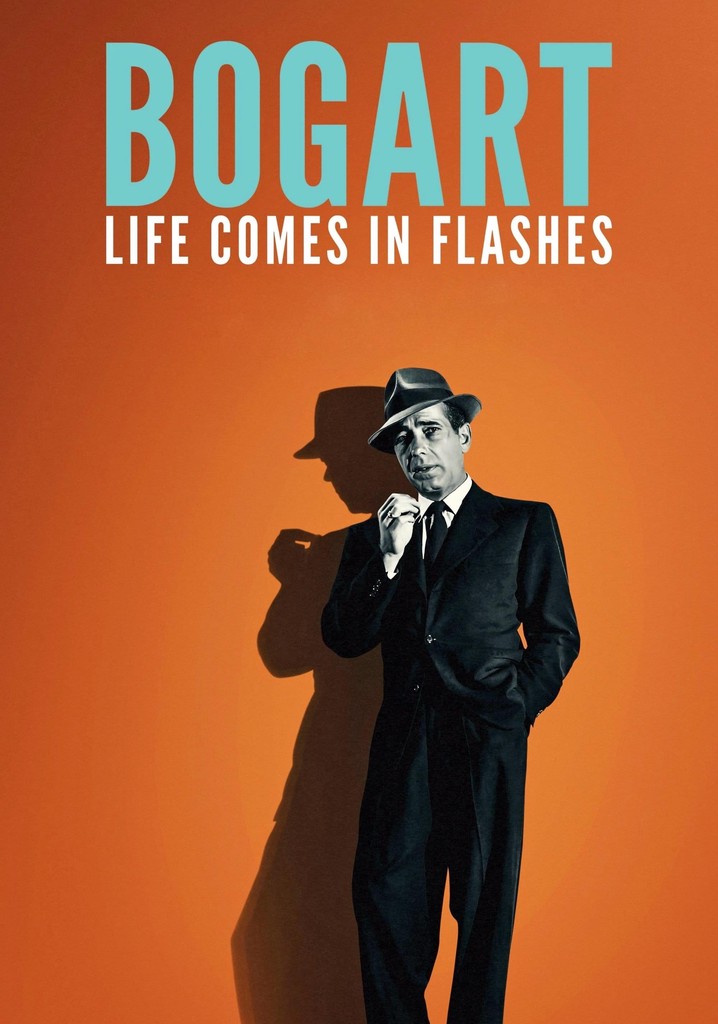 Bogart: Life Comes in Flashes streaming online