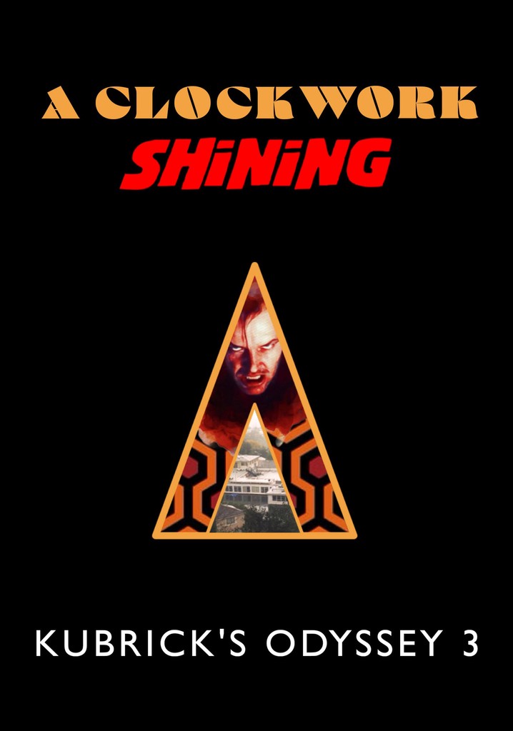 A Clockwork Shining: Kubrick's Odyssey 3 streaming