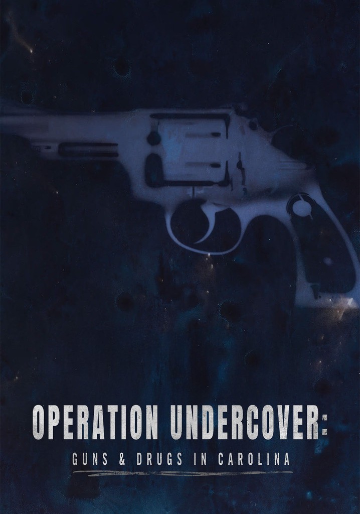 Operation Undercover: Guns & Drugs in Carolina streaming