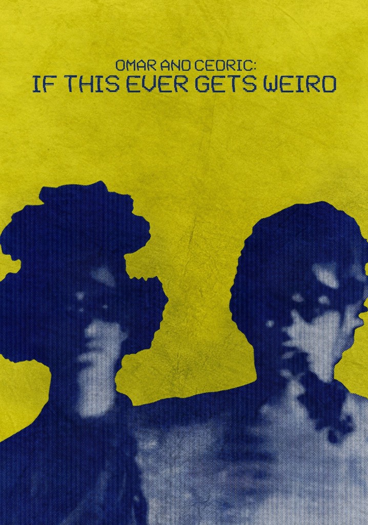 Omar and Cedric: If This Ever Gets Weird streaming