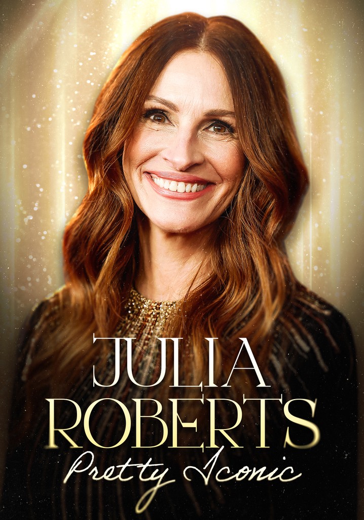 Julia Roberts: Pretty iconic streaming online
