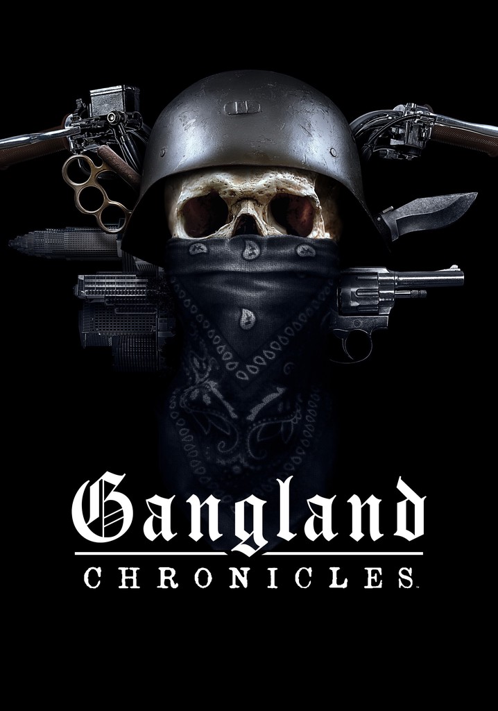 Gangland Chronicles - streaming tv show online