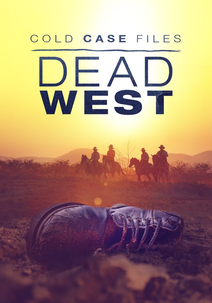 Cold Case Files: Dead West - streaming online Cold Case Files: Dead West - streaming online