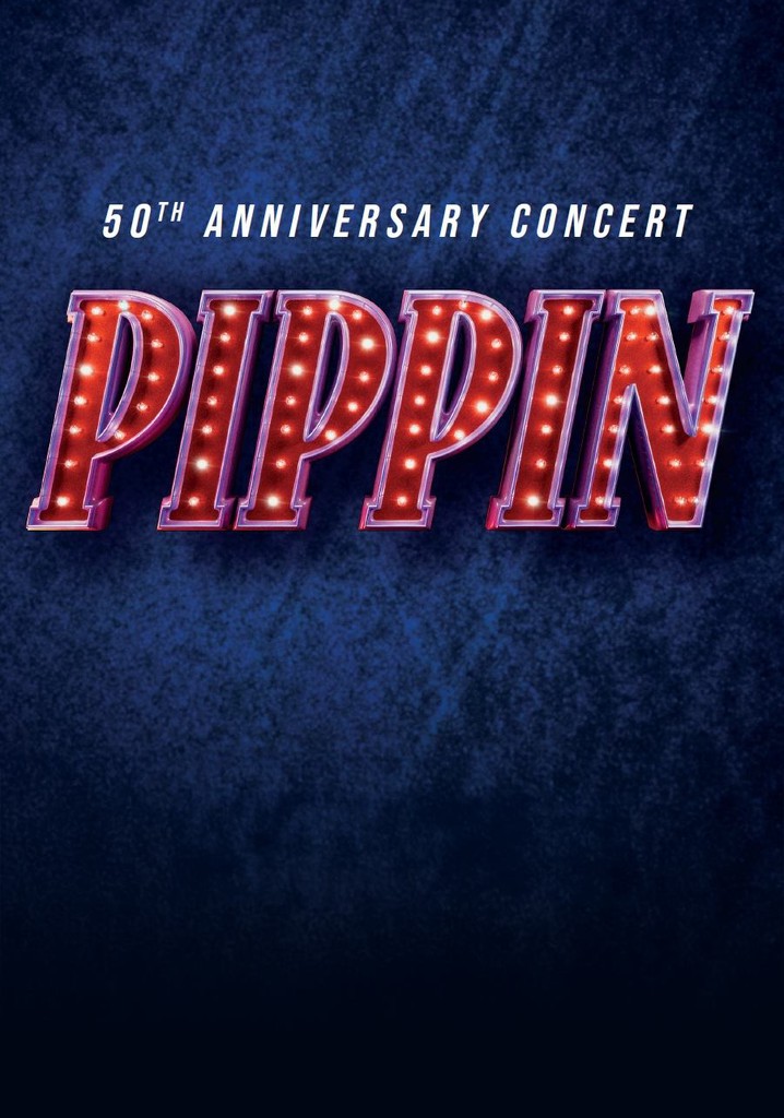 Pippin: 50th Anniversary Concert streaming online