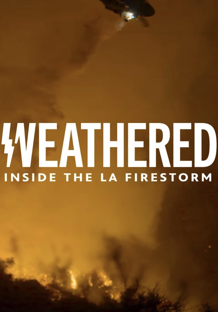 Weathered: Inside the LA Firestorm streaming