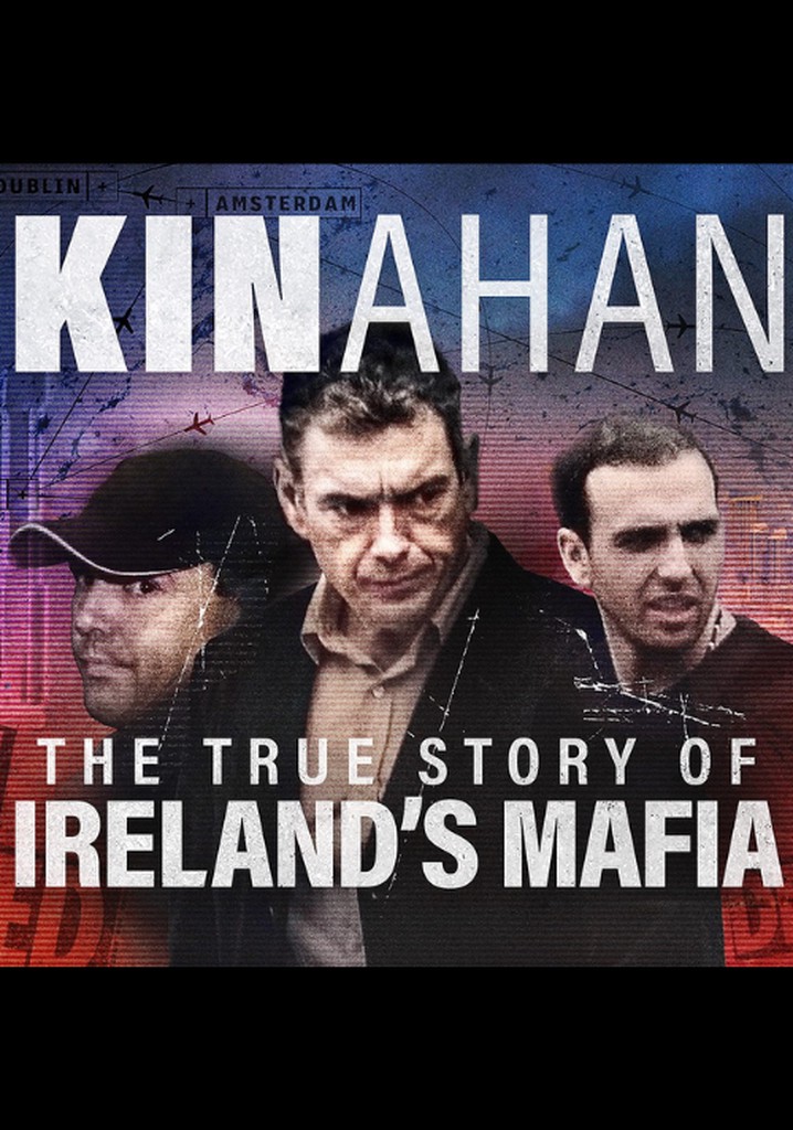 Kinahan: The True Story of Ireland's Mafia Season 1 - streaming