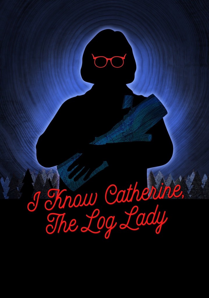 I Know Catherine, the Log Lady streaming online