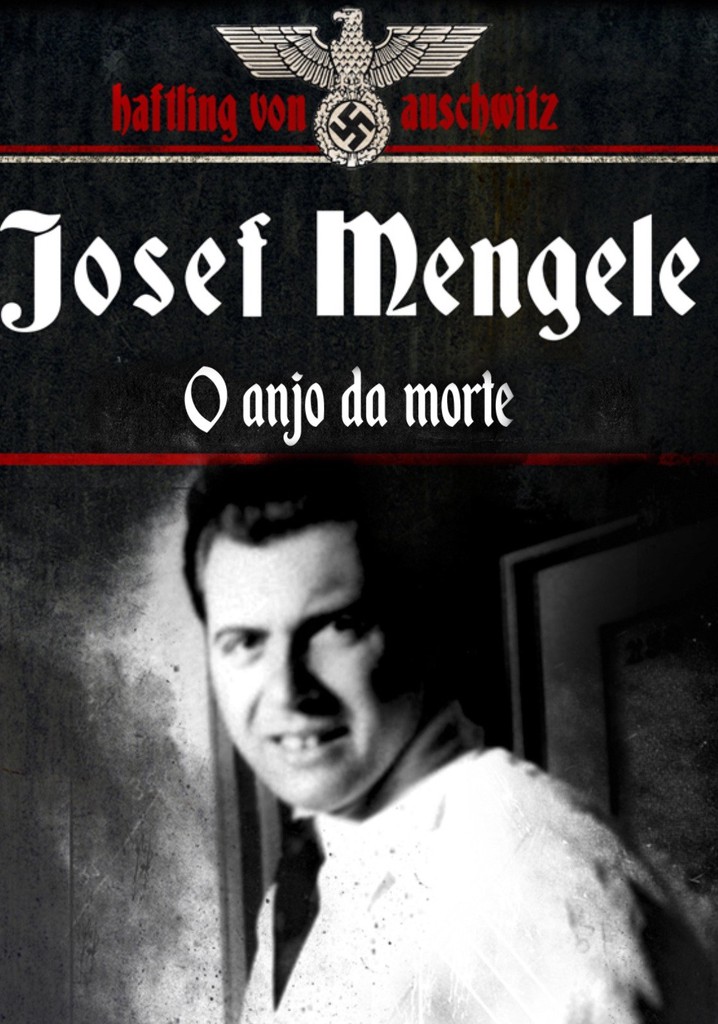 Josef Mengele, the Angel of Death streaming