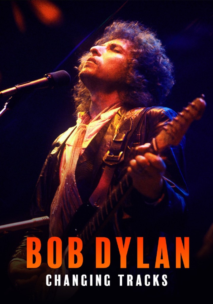 Bob Dylan: Changing Tracks - watch streaming online